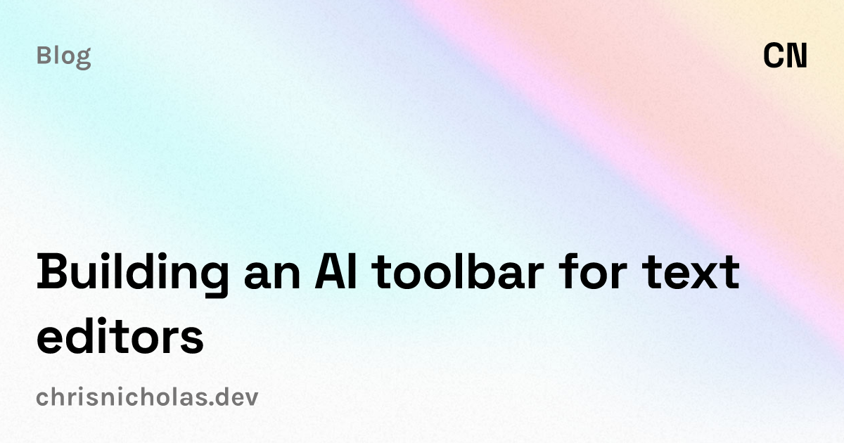 Building an AI toolbar for text editors | Chris Nicholas | Developer experience at Liveblocks